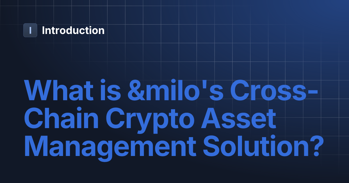 What is &milo's Cross-Chain Crypto Asset Management Solution ...