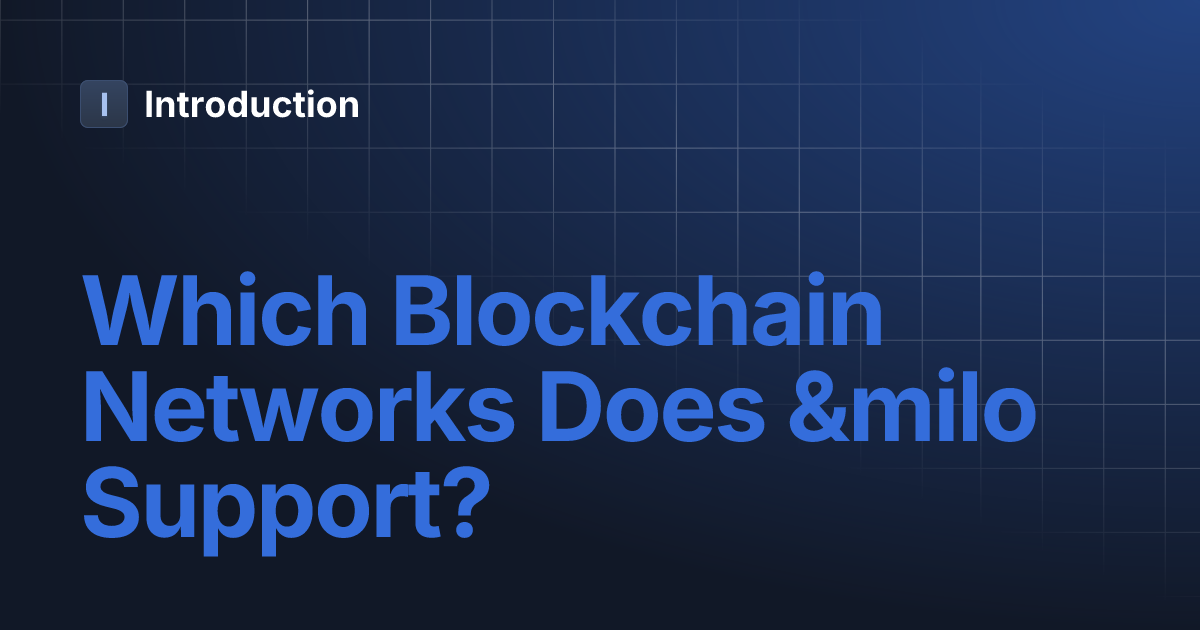 Which Blockchain Networks Does &milo Support? | Introduction